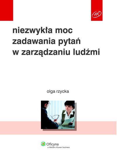 Ebook Niezwykła moc zadawania pytań w zarządzaniu ludźmi, Olga Rzycka ...