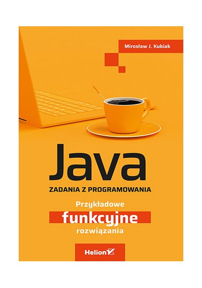 Ebook Java. Zadania z programowania. Przykładowe funkcyjne rozwiązania ...