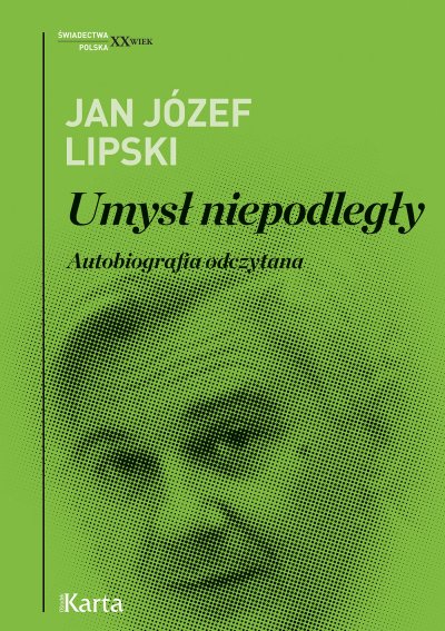 Ebook Umysł niepodległy. Autobiografia odczytana, Jan Józef Lipski ...